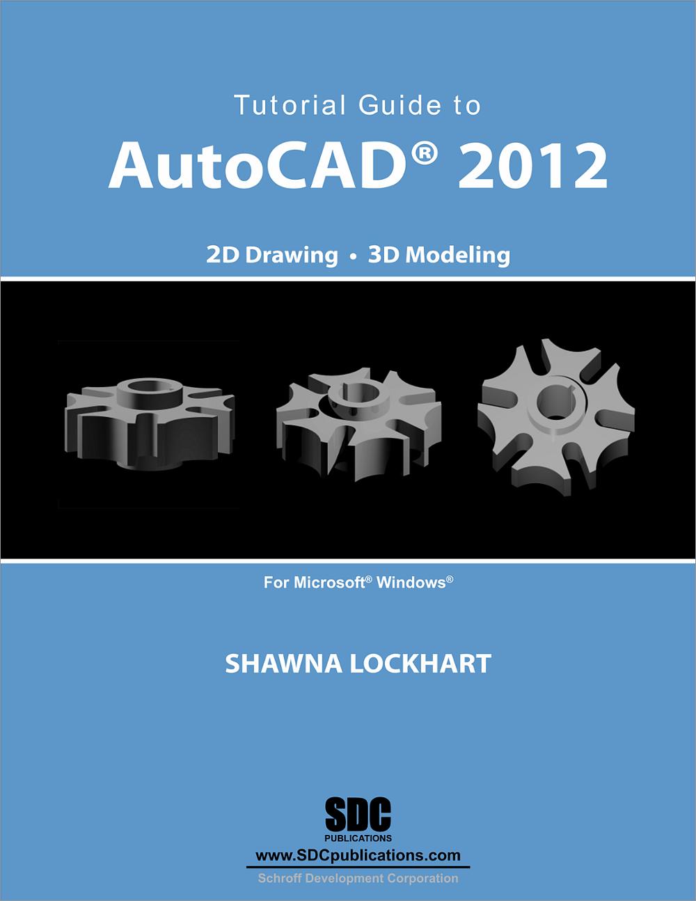 Tutorial Guide to AutoCAD 2012: 2D, Book 9781585036905 - SDC Publications