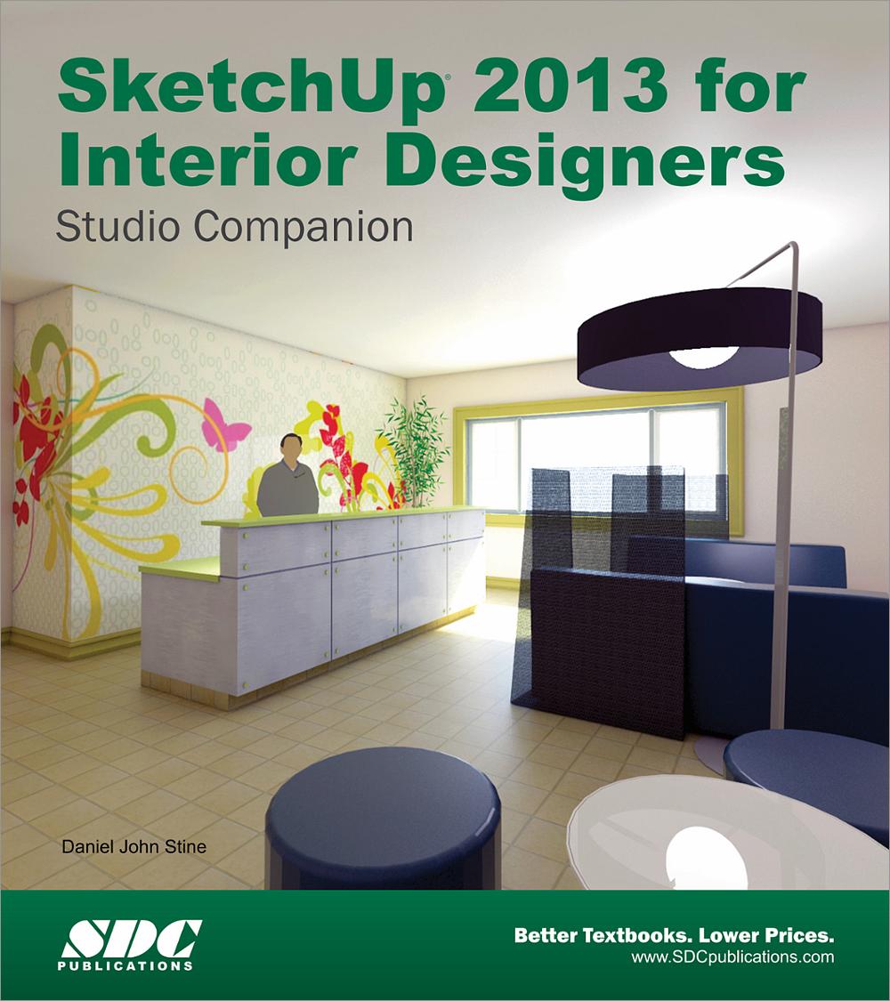 SketchUp 2013 for Interior Designers, Book 9781585038381 - SDC Publications