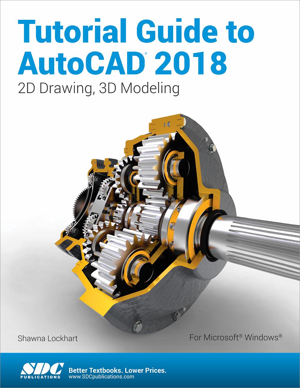 Tutorial Guide To AutoCAD 2018 Book 9781630571207 SDC Publications
