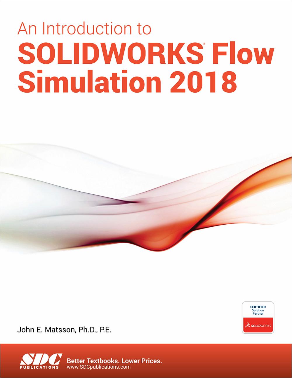 An Introduction to SOLIDWORKS Flow Simulation 2018, Book 9781630571634 - SDC Publications