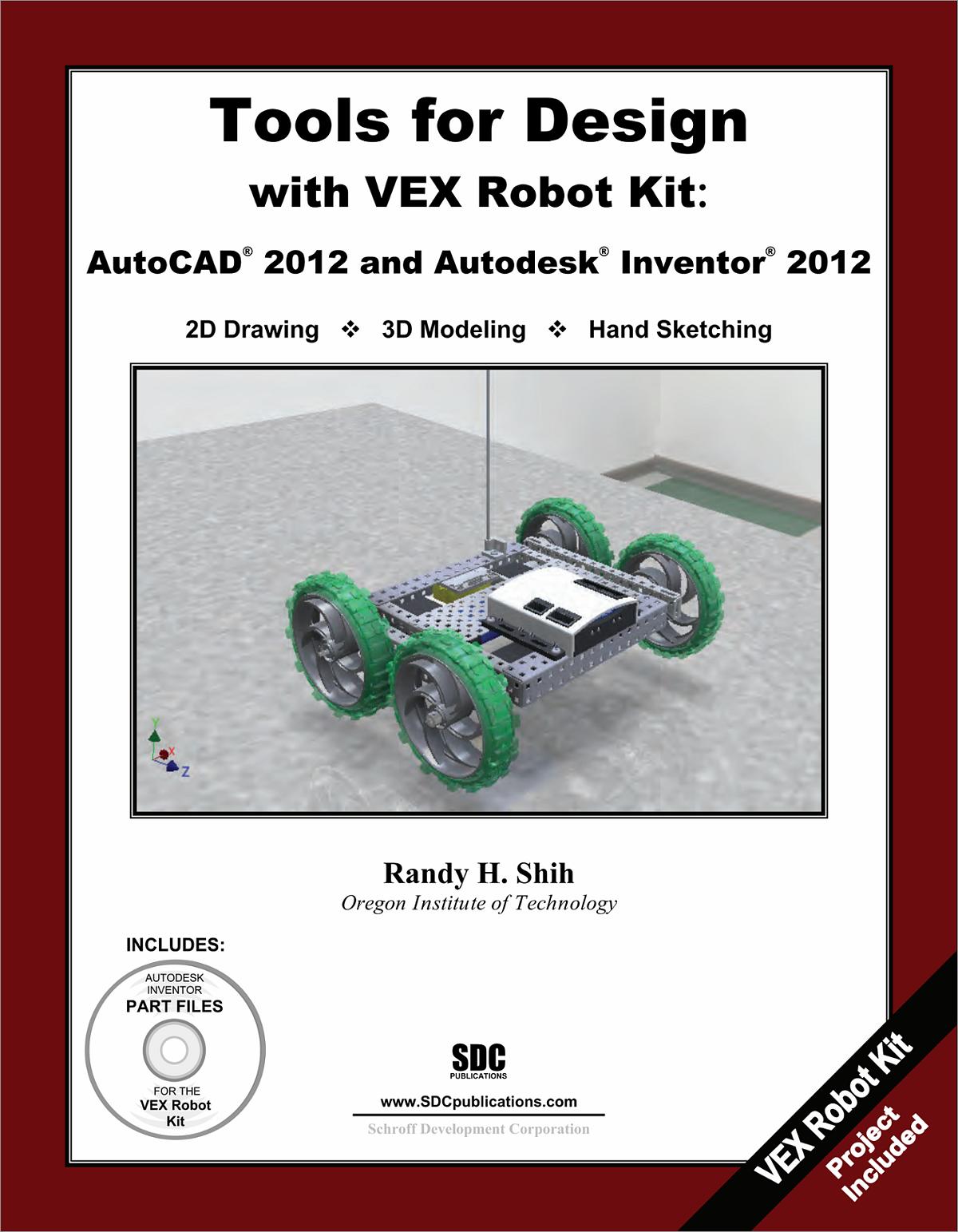 Tools for Design with VEX Robot Kit: AutoCAD 2012 and Autodesk Inventor 2012, Book 9781585036851 ...
