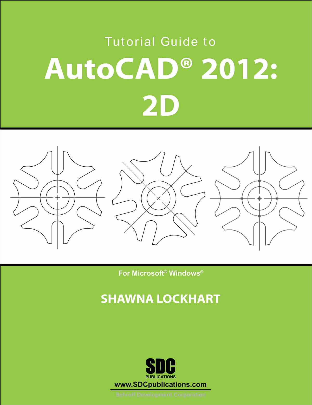 Tutorial Guide to AutoCAD 2012: 2D, Book 9781585036905 - SDC Publications