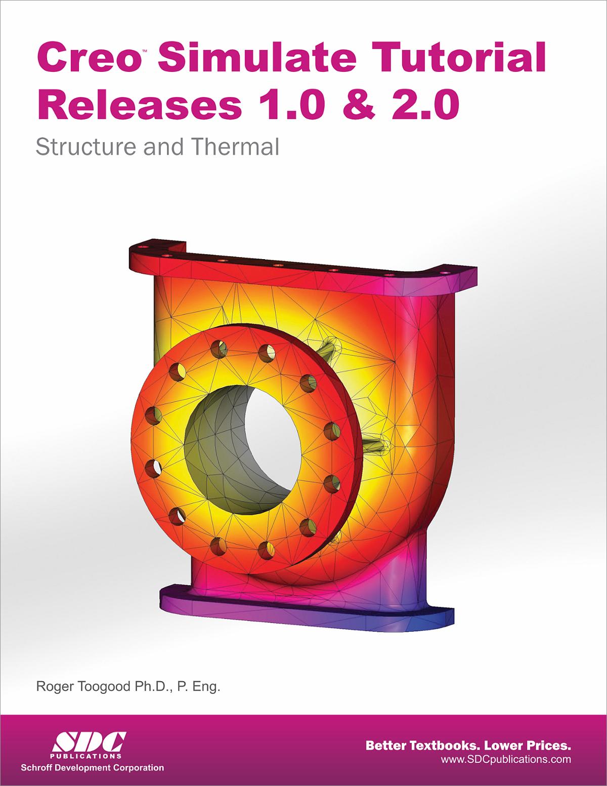 Creo Simulate Tutorial Releases 1.0 & 2.0, Book 9781585037582 - SDC ...