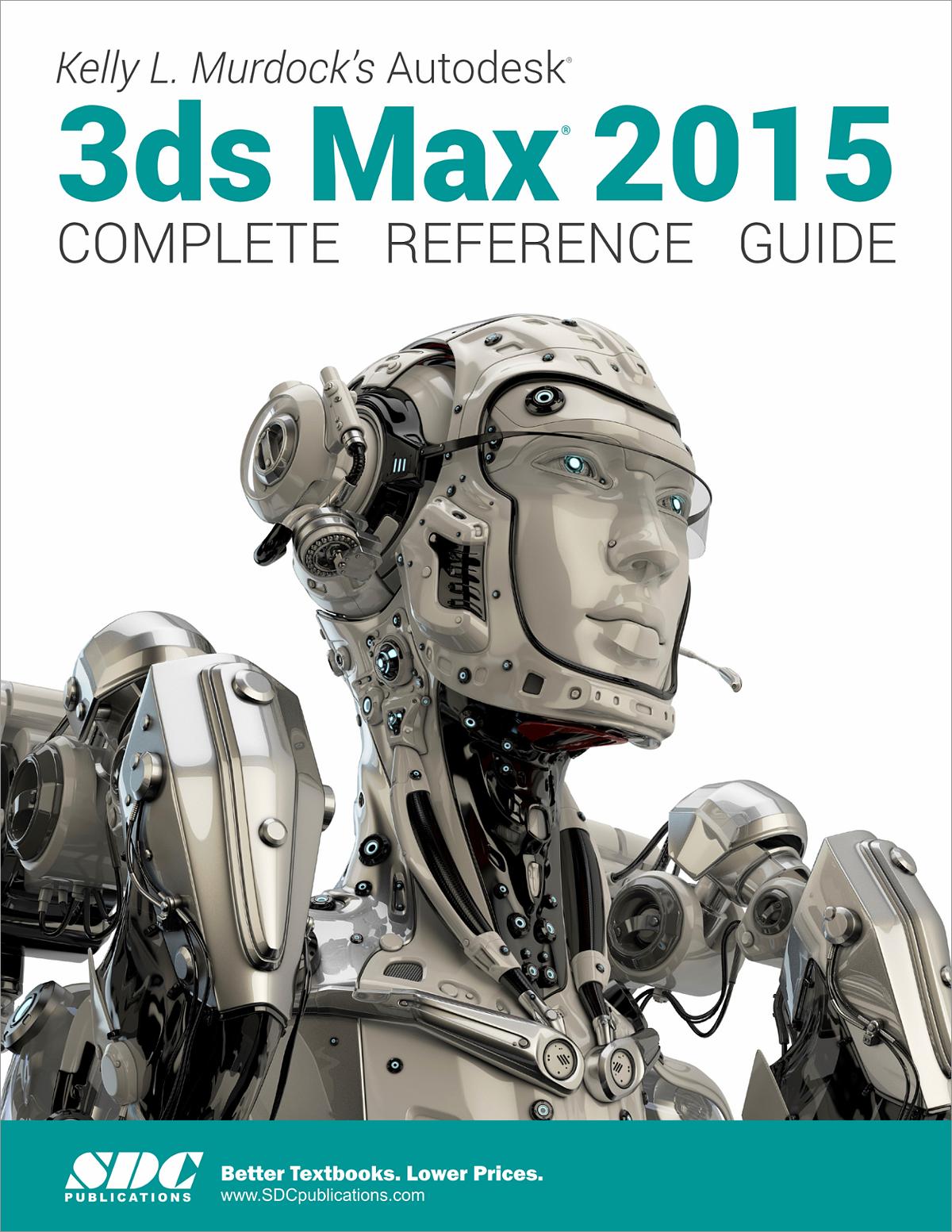 Kelly L. Murdock's Autodesk 3ds Max 2015 Complete Reference Guide, Book 9781585039111 - SDC ...