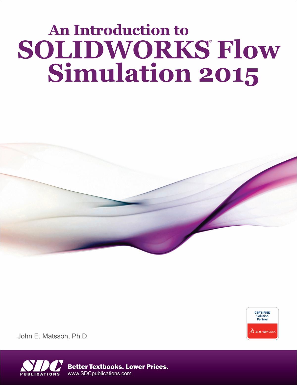 An Introduction to SOLIDWORKS Flow Simulation 2015, Book 9781585039340 - SDC Publications