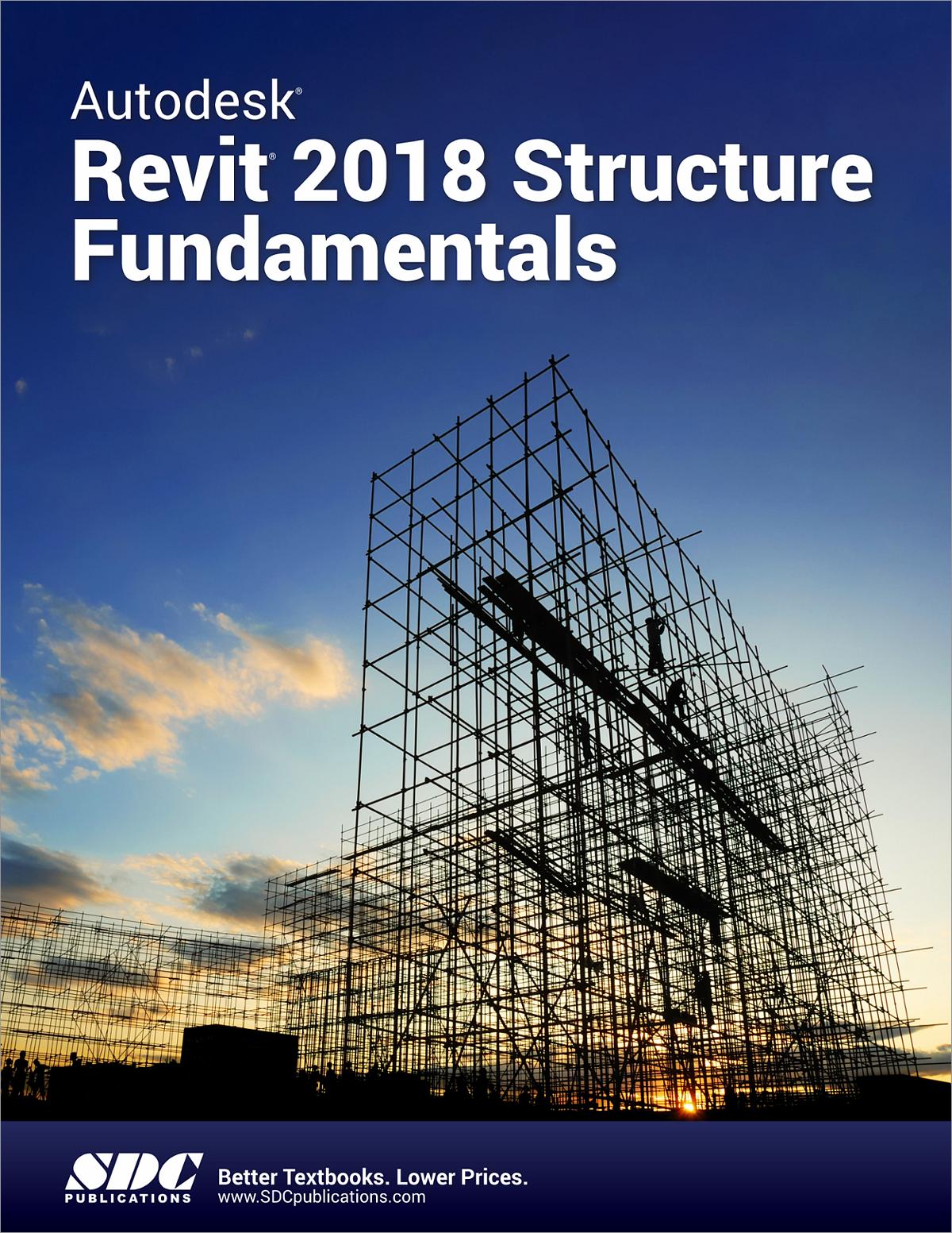 Autodesk Revit 2018 Structure Fundamentals Book 9781630571283 Sdc