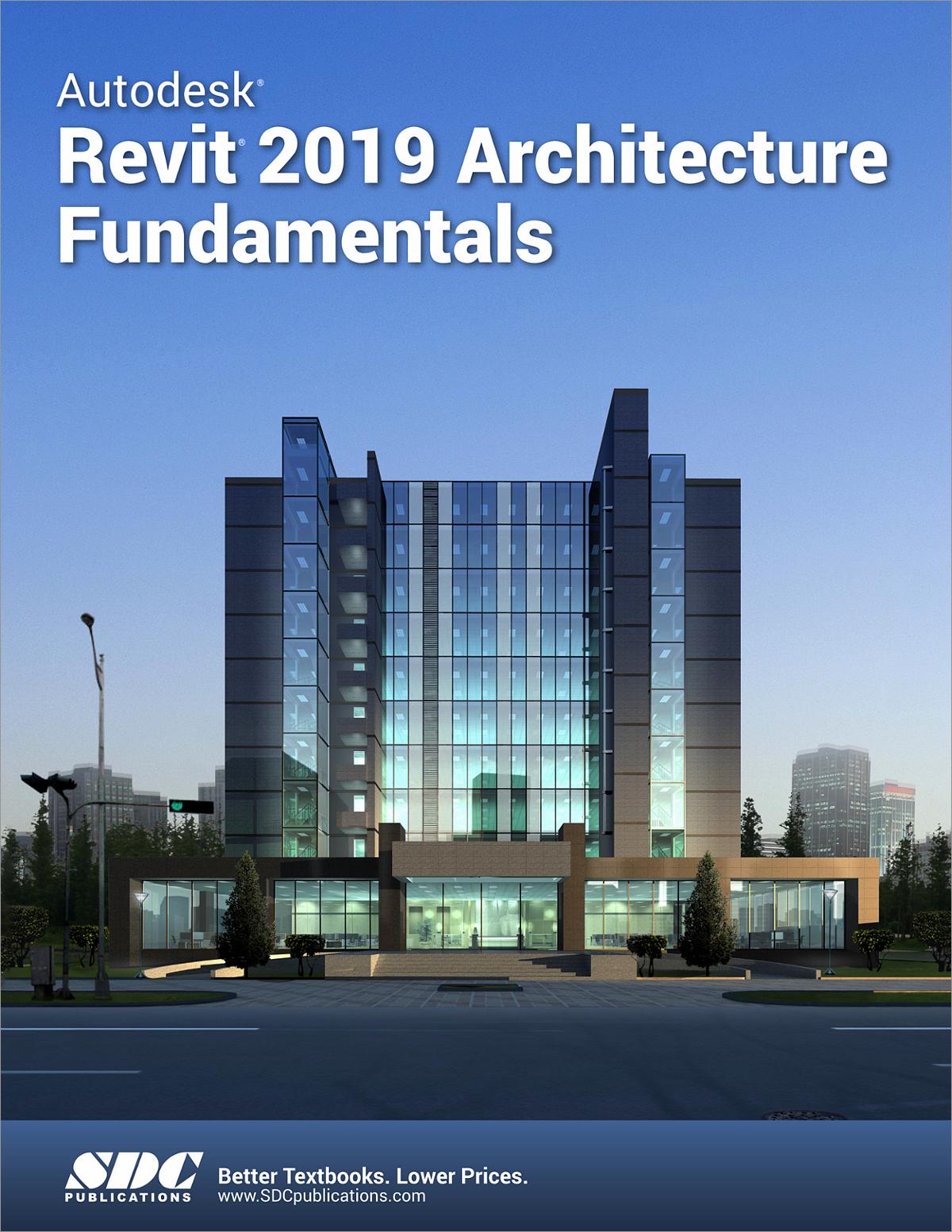 Autodesk Revit 2019 Architecture Fundamentals, Book 9781630571900 - SDC Publications