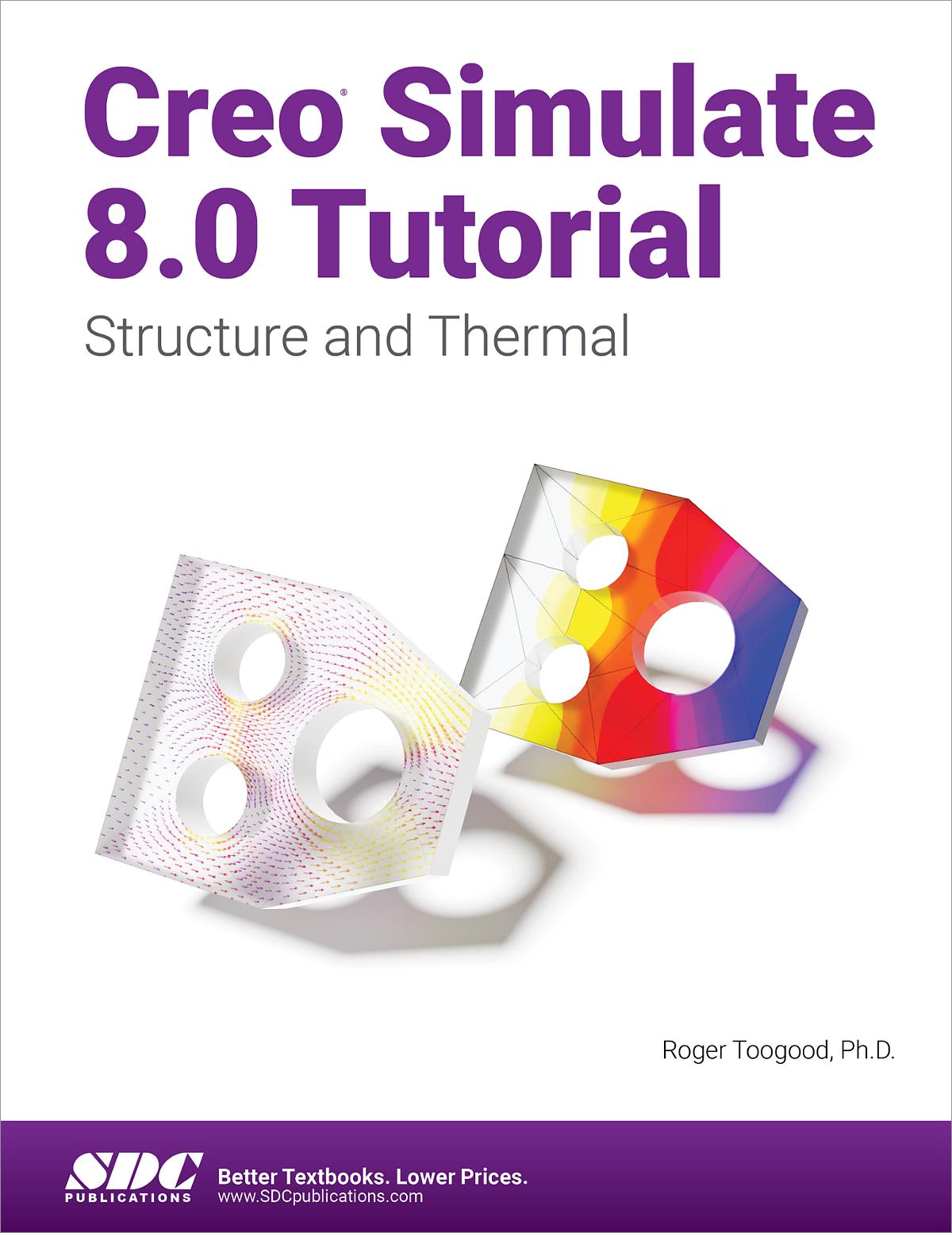 Creo Simulate 8.0 Tutorial, Book 9781630574598 - SDC Publications