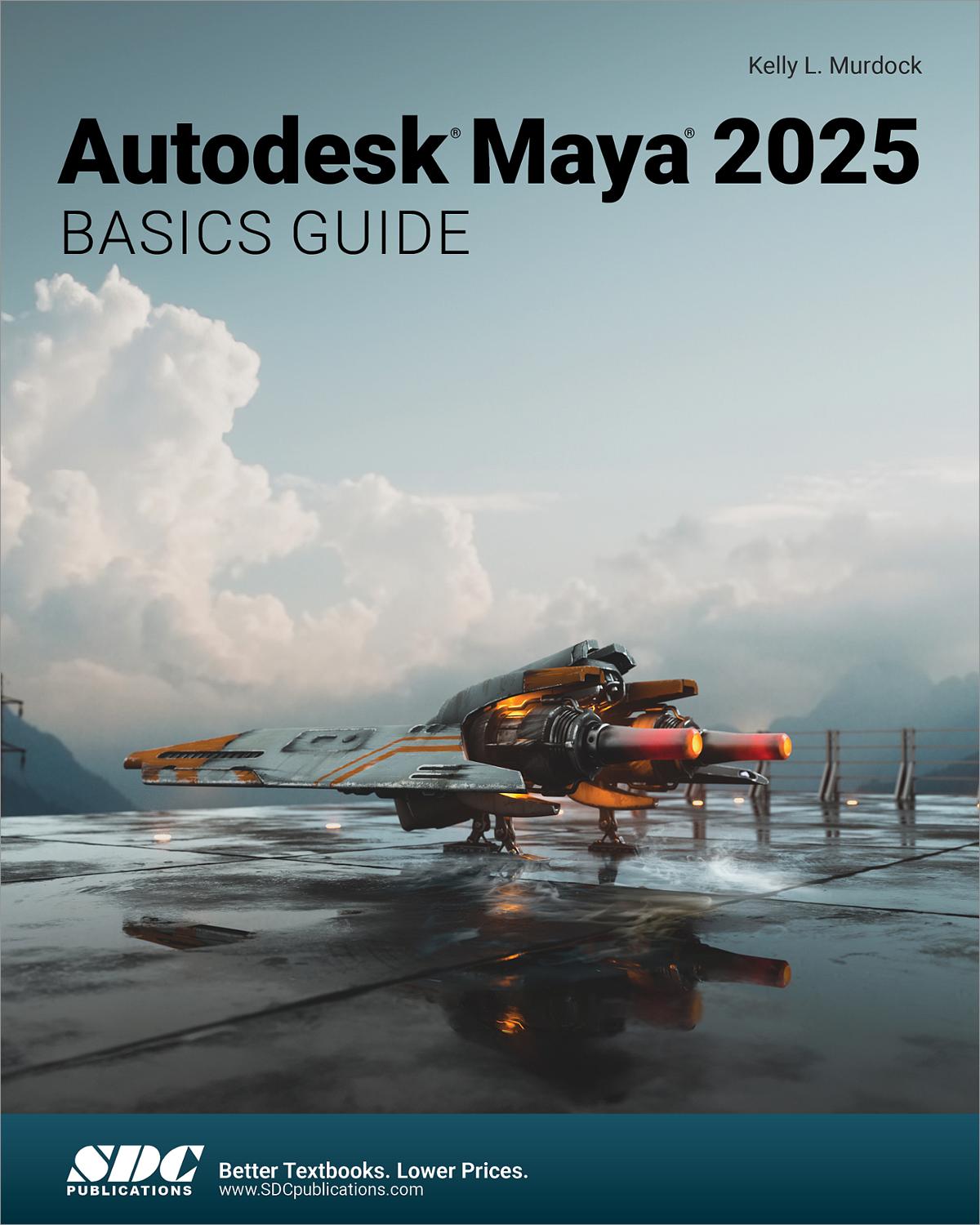 Autodesk Maya 2025 Basics Guide Book 9781630576653 Sdc Publications