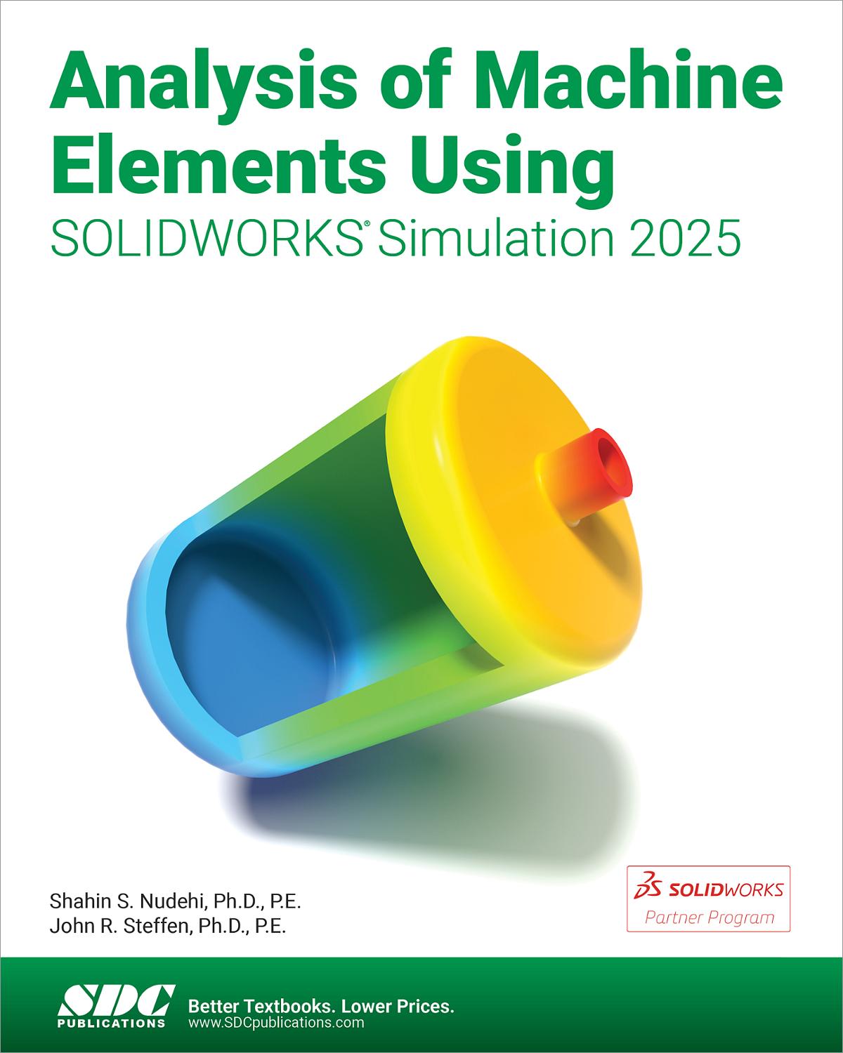Analysis of Machine Elements Using SOLIDWORKS Simulation 2025, Book 9781630577117 - SDC Publications