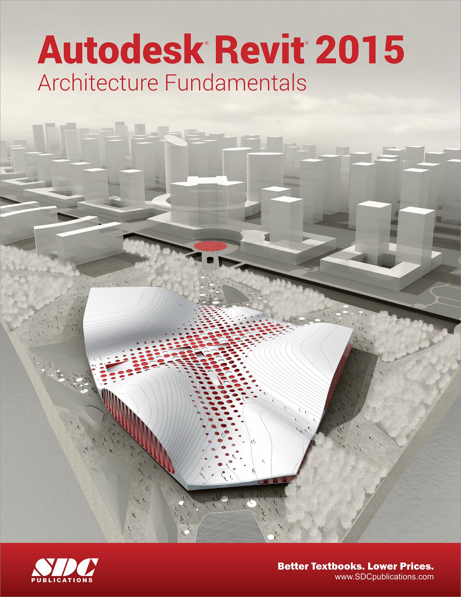 Autodesk Revit 2015 Architecture Fundamentals, Book 9781585038862 - SDC Publications