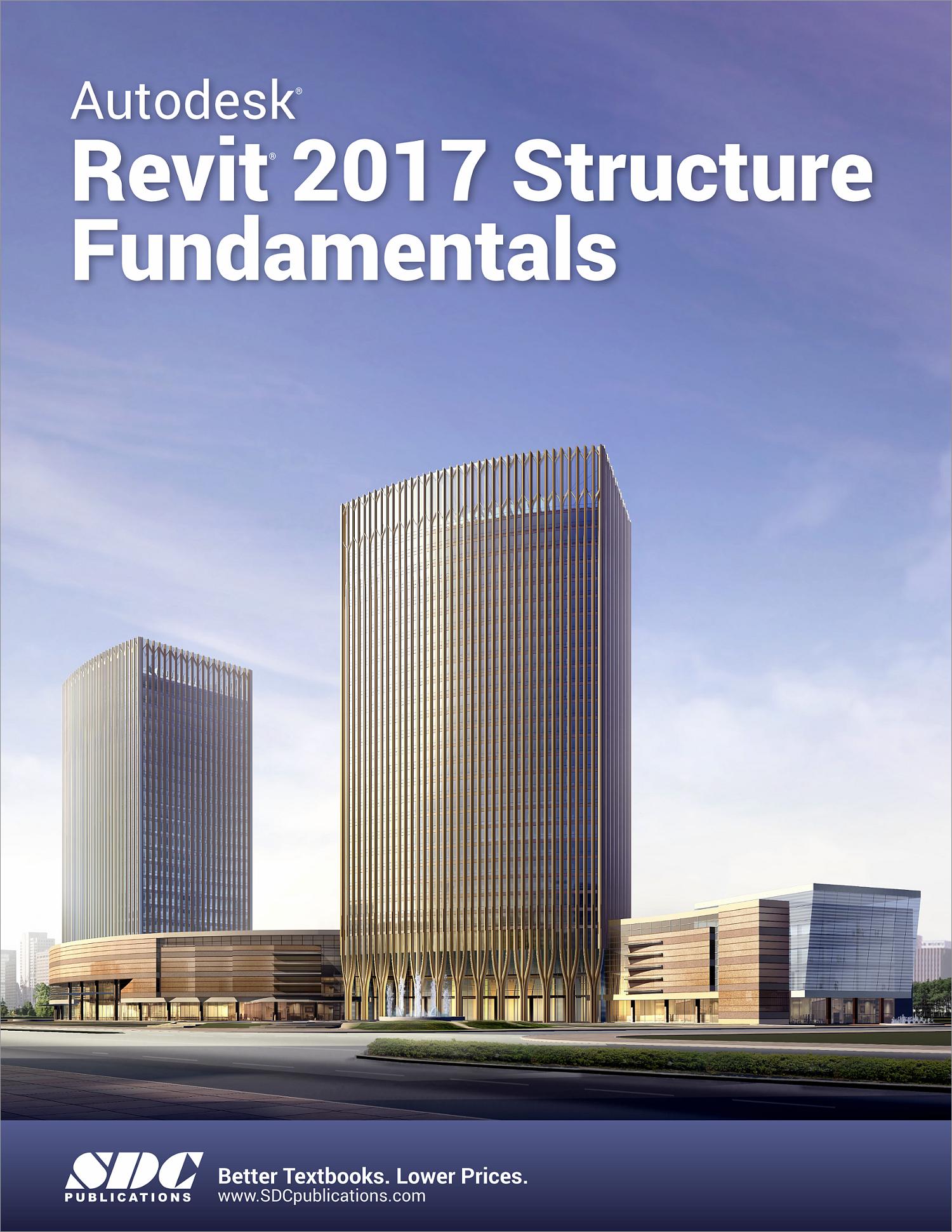 Autodesk Revit 2017 Structure Fundamentals, Book 9781630570514 - SDC ...