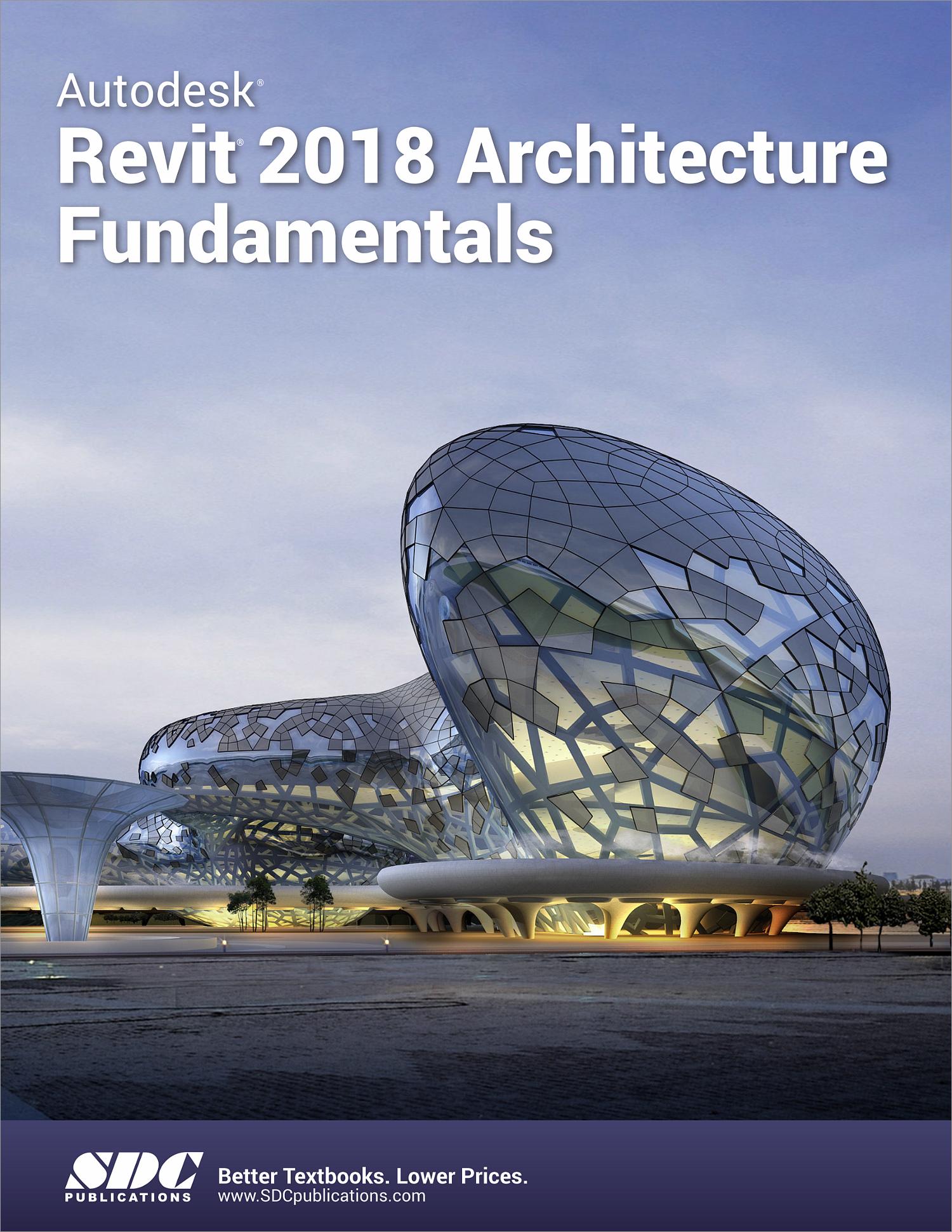 Autodesk Revit 2018 Architecture Fundamentals, Book 9781630571177 - SDC Publications