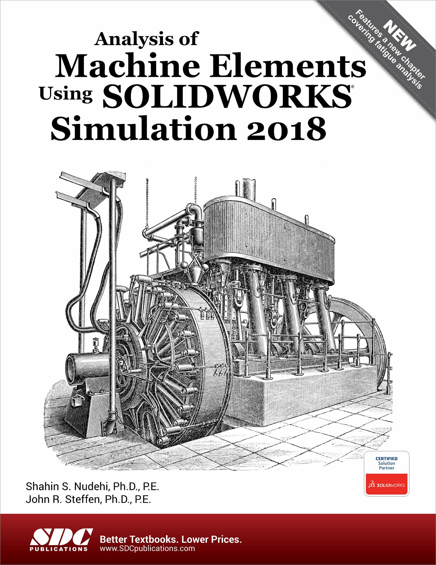 Analysis of Machine Elements Using SOLIDWORKS Simulation 2018, Book 9781630571610 - SDC Publications