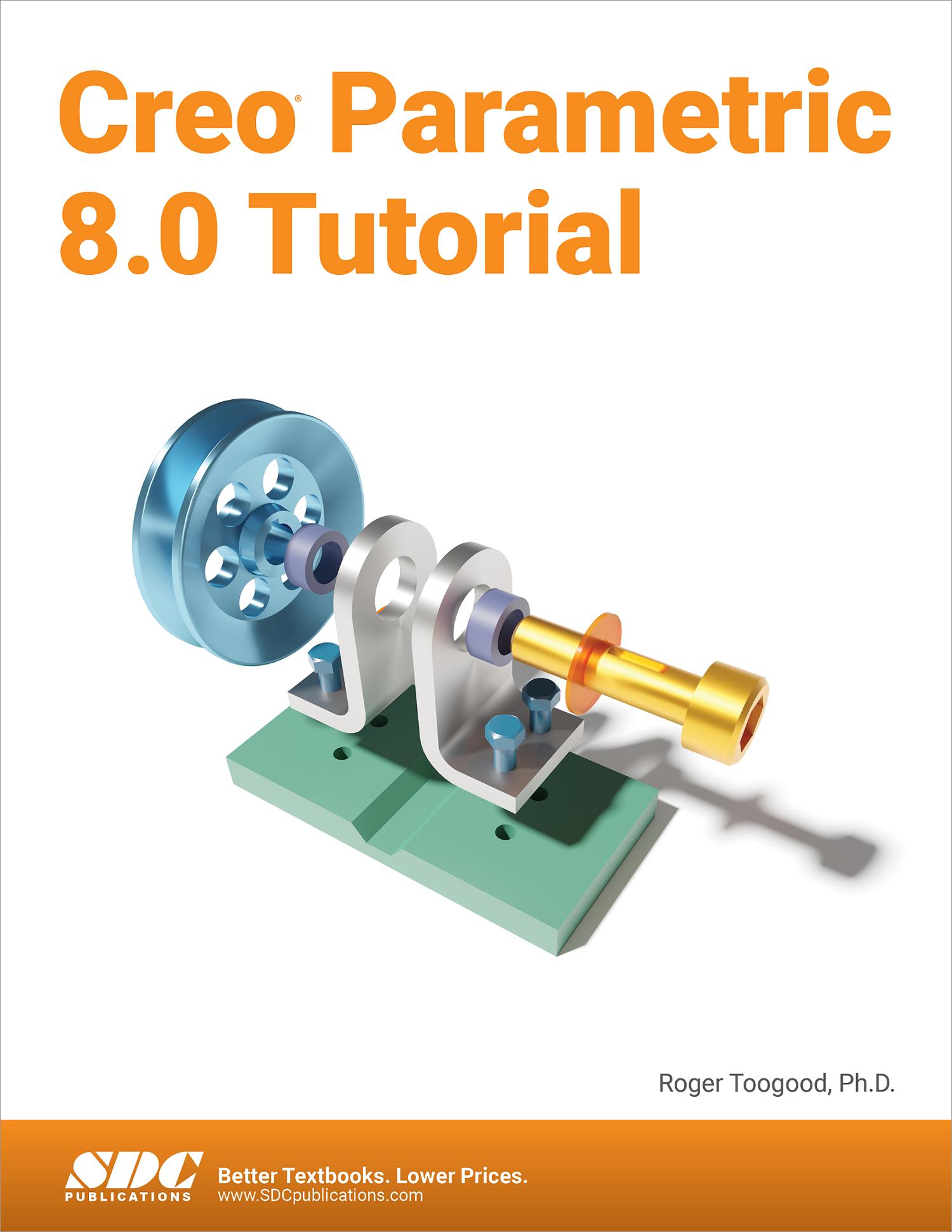 Creo Parametric 8.0 Tutorial, Book 9781630574574 - SDC Publications