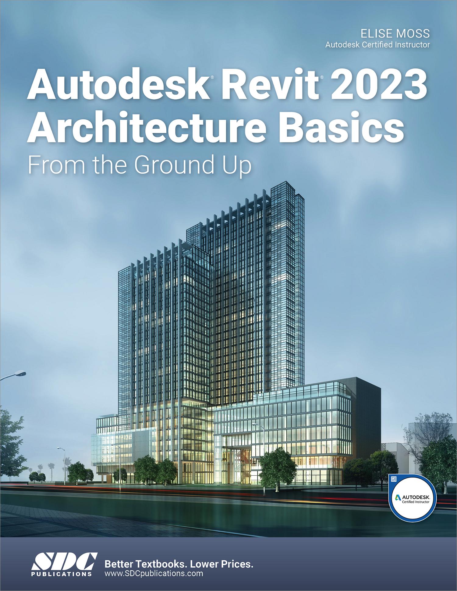 Autodesk Revit 2023 Architecture Basics, Book 9781630575045 - SDC ...