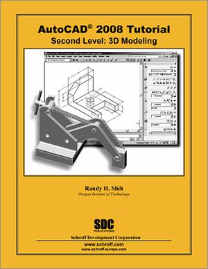AutoCAD 2008 Tutorial - Second Level: 3D Modeling, Book 9781585033638 ...