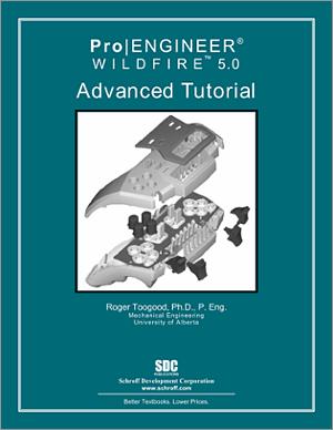 Pro/ENGINEER Wildfire 5.0 Advanced Tutorial, Book 9781585035403 - SDC ...