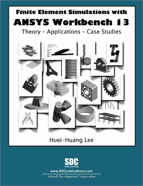 Finite Element Simulations With ANSYS Workbench 13 Book 9781585036530