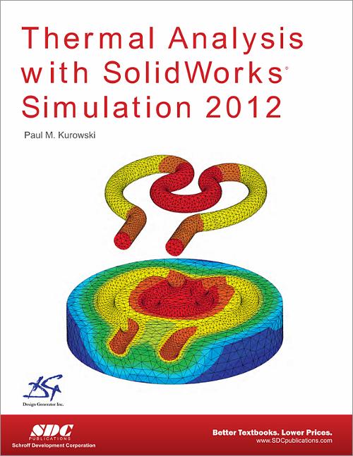 Thermal Analysis with SolidWorks Simulation 2012, Book 9781585037650 ...