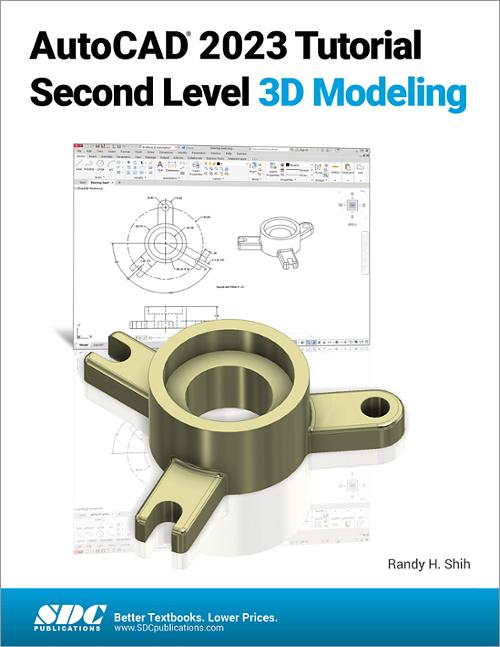 AutoCAD 2023 Tutorial Second Level 3D Modeling Book 9781630575052 SDC Publications
