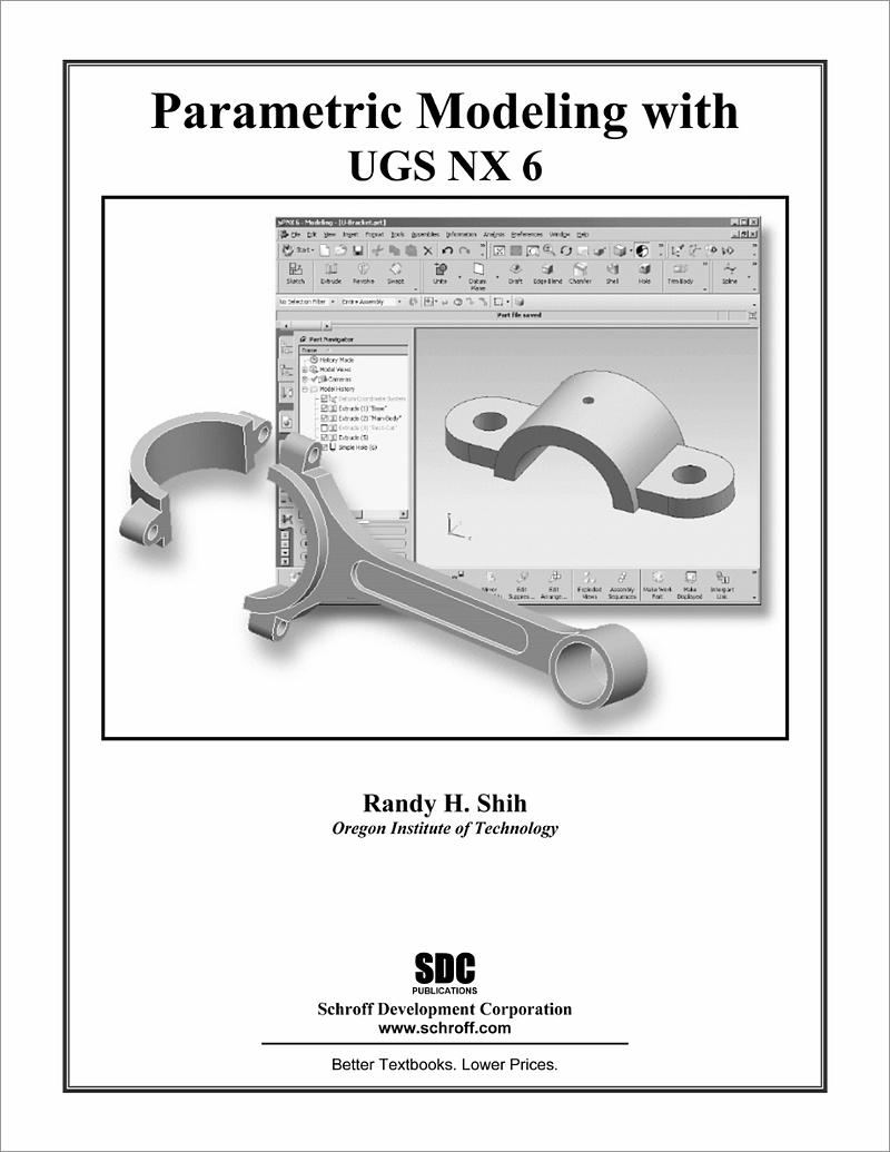 Parametric Modeling with UGS NX 6, Book 9781585034864 - SDC Publications