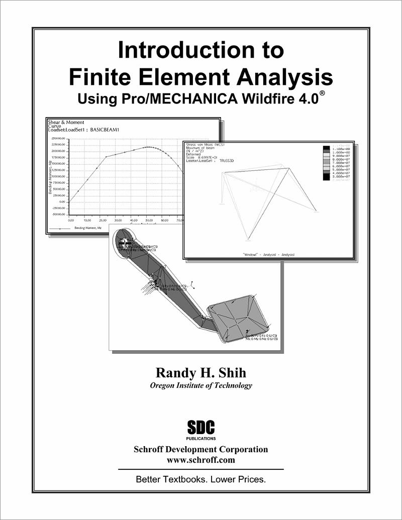 Introduction to Finite Element Analysis Using Pro/MECHANICA Wildfire 4. ...
