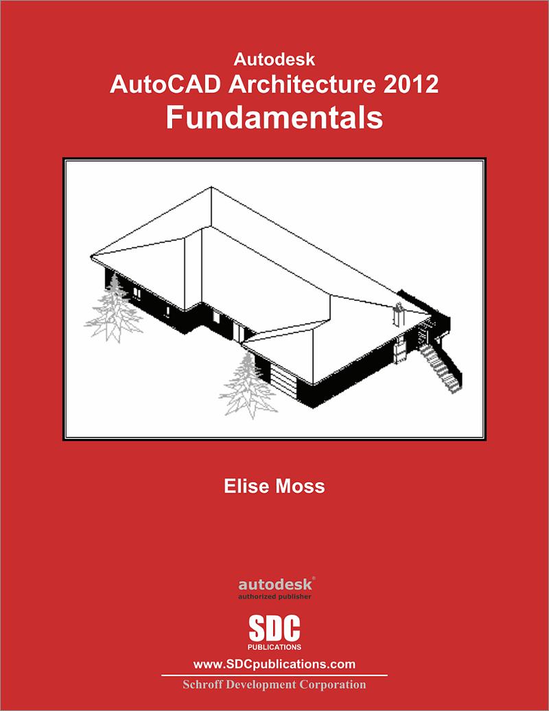Autodesk AutoCAD Architecture 2012 Fundamentals, Book 9781585036356 ... Autodesk AutoCAD Architecture 2012 Fundamentals, Book 9781585036356 ...
