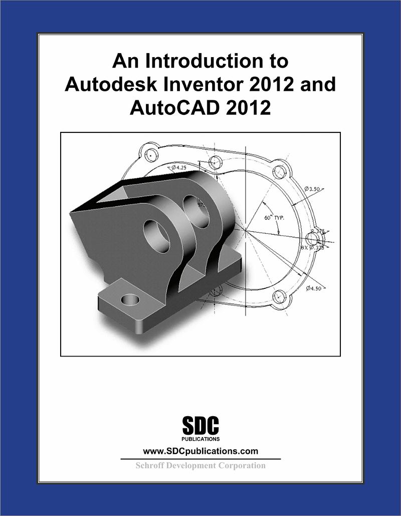 An Introduction to Autodesk Inventor 2012 and AutoCAD 2012, Book ...