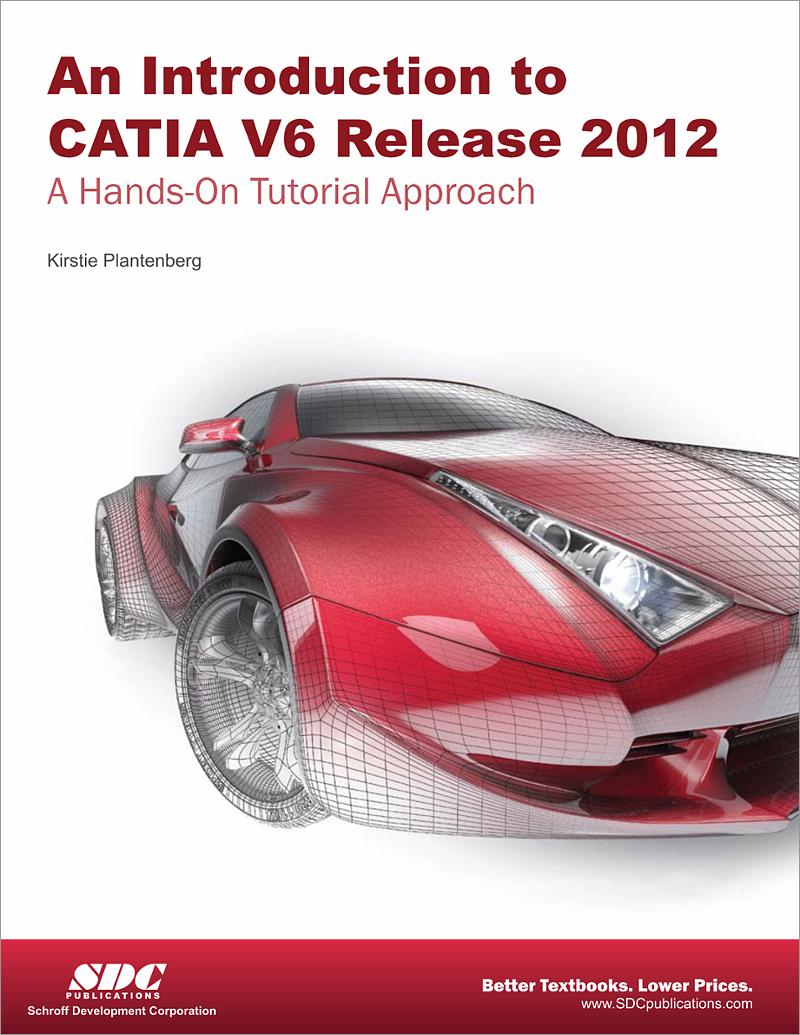 An Introduction to CATIA V6 Release 2012, Book 9781585036639 - SDC Publications