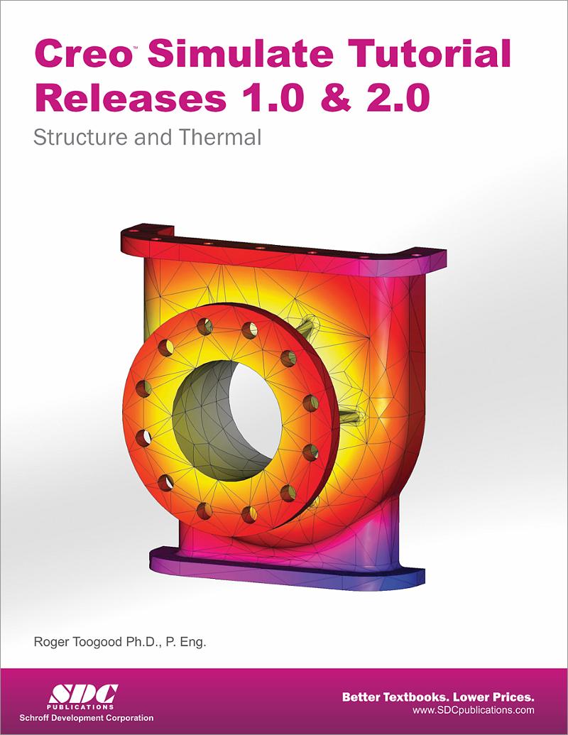 Creo Simulate Tutorial Releases 1.0 & 2.0, Book 9781585037582 - SDC ...