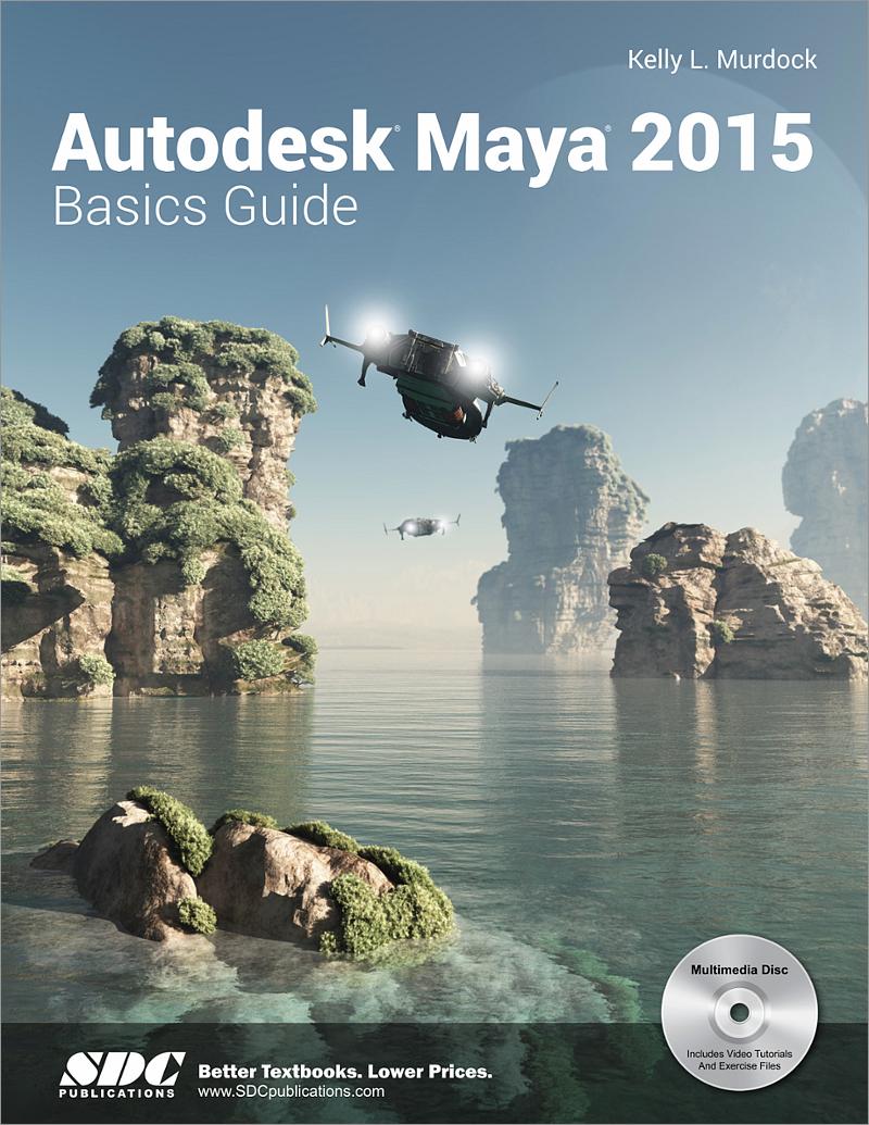 Autodesk Maya 2015 Basics Guide Book 9781585039173 Sdc Publications