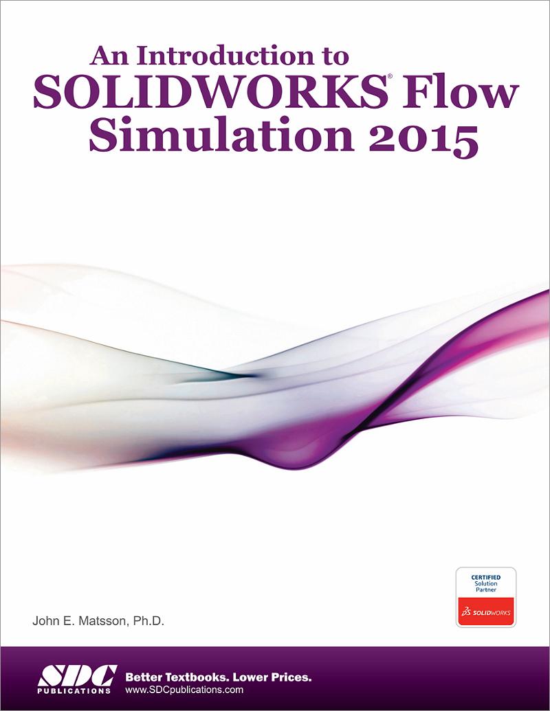 An Introduction to SOLIDWORKS Flow Simulation 2015, Book 9781585039340 - SDC Publications