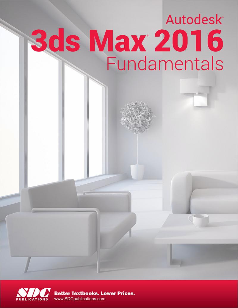Autodesk 3ds Max 2016 Fundamentals, Book 9781585039647 - SDC Publications