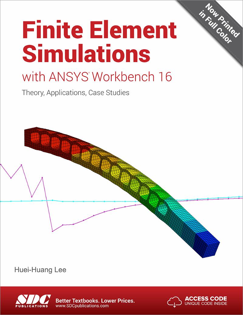 Finite Element Simulations with ANSYS Workbench 16, Book 9781585039838 - SDC Publications
