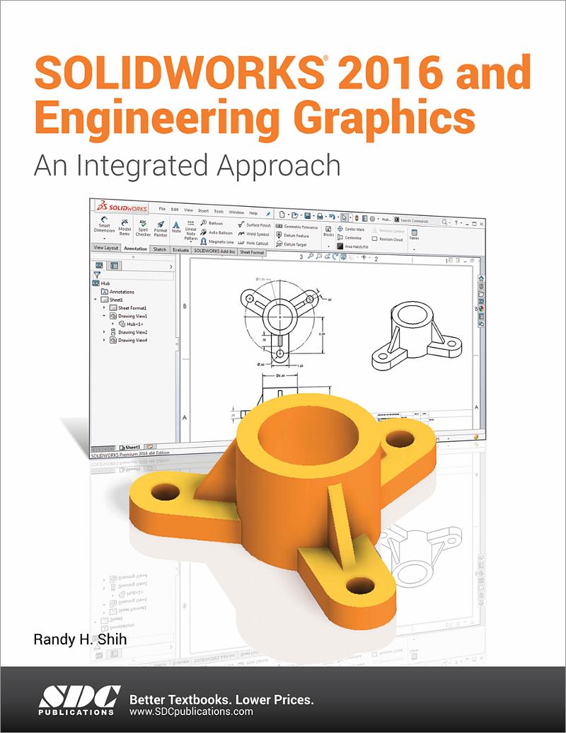 Engineering Graphics with SOLIDWORKS 2016 and Video Instruction, Book 9781585039975 - SDC ...