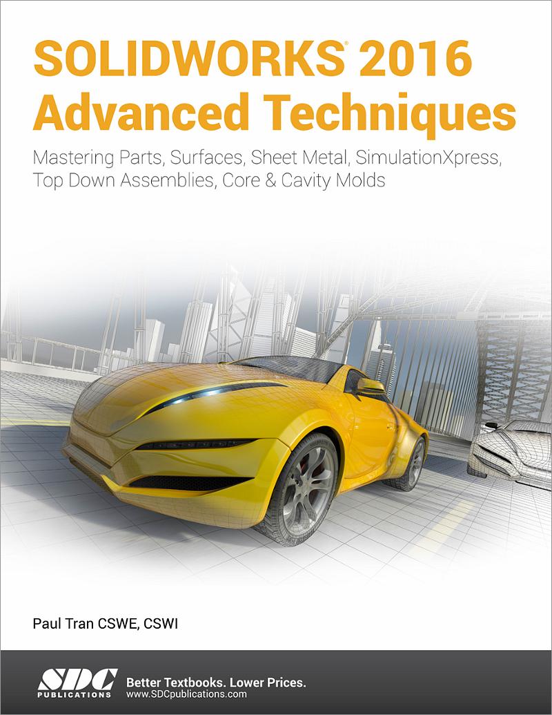 SOLIDWORKS 2016 Advanced Techniques, Book 9781630570026 - SDC Publications