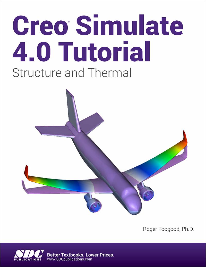 Creo Simulate 4.0 Tutorial, Book 9781630570934 - SDC Publications