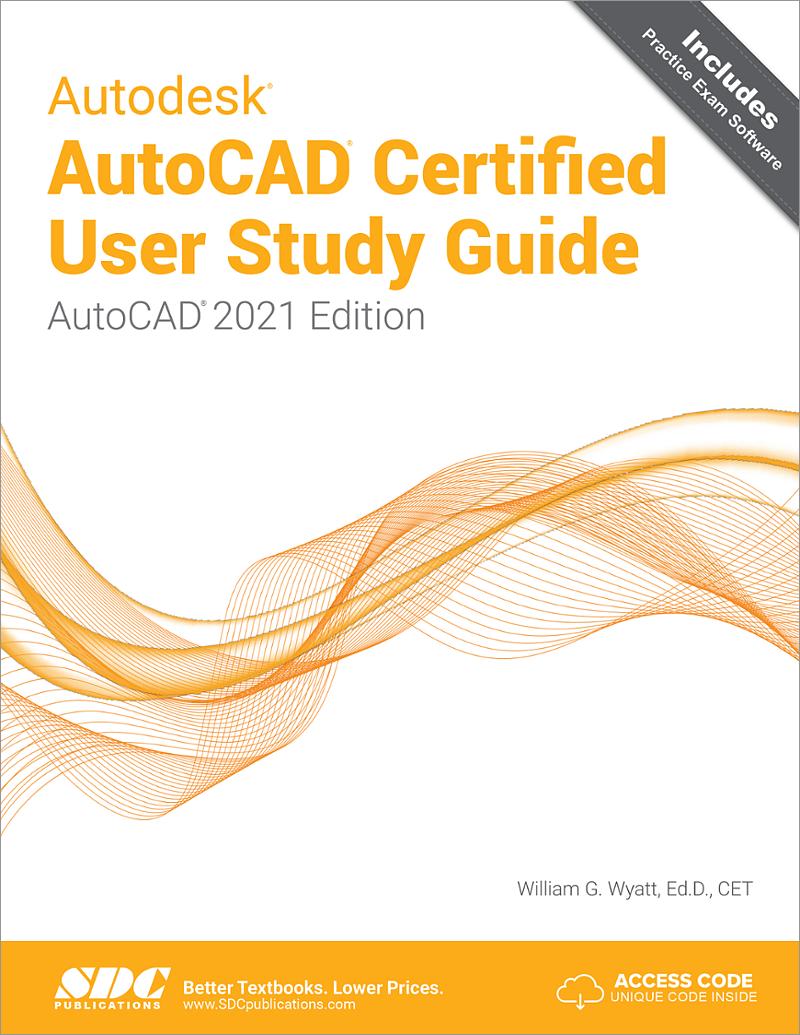 Tutorial Guide to AutoCAD 2021, Book 9781630573638 - SDC Publications