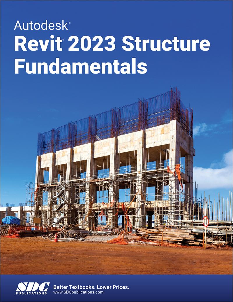Autodesk Revit 2023 Structure Fundamentals, Book 9781630575182 - SDC Publications