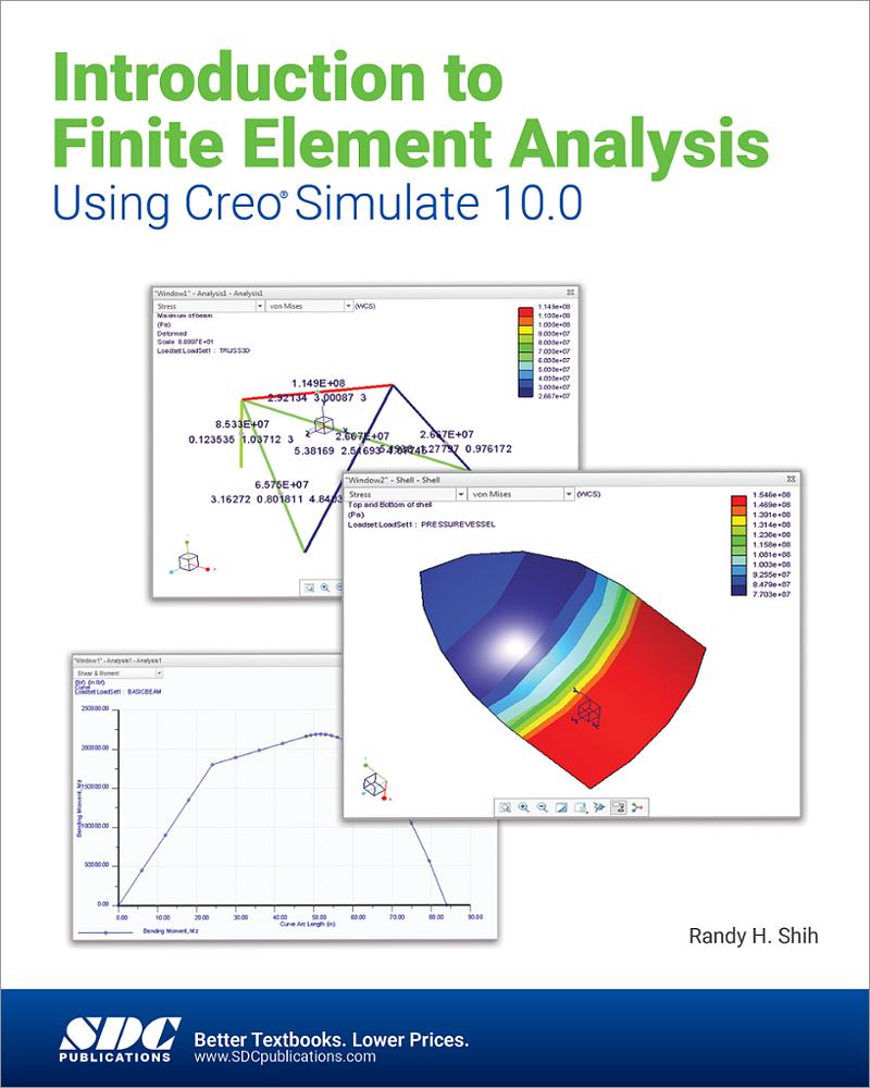 Introduction to Finite Element Analysis Using Creo Simulate 10.0, Book 9781630576233 - SDC ...