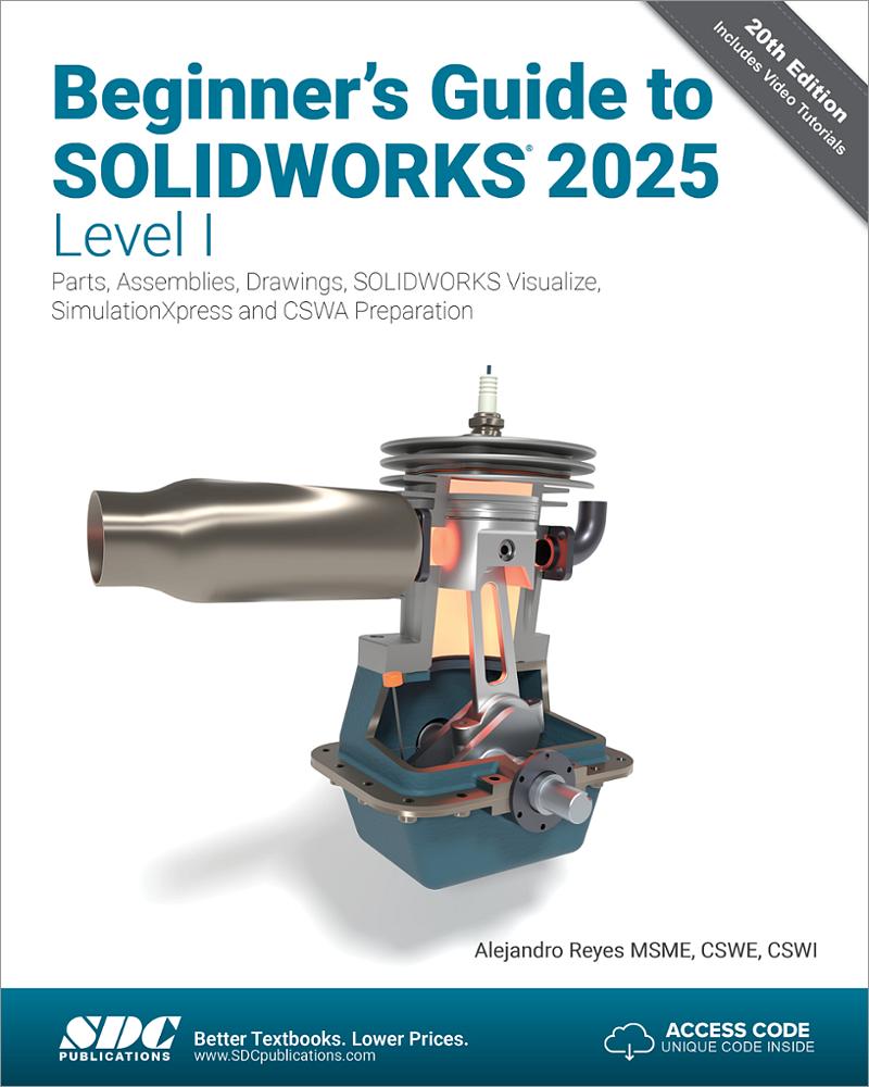 Beginner's Guide to SOLIDWORKS 2025 - Level I, Book 9781630576967 - SDC ...