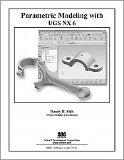 Parametric Modeling with UGS NX 6, Book, ISBN: 978-1-58503-486-4 - SDC Publications