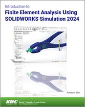 Introduction to Finite Element Analysis Using SOLIDWORKS Simulation 2024 Purchase Options - SDC ...